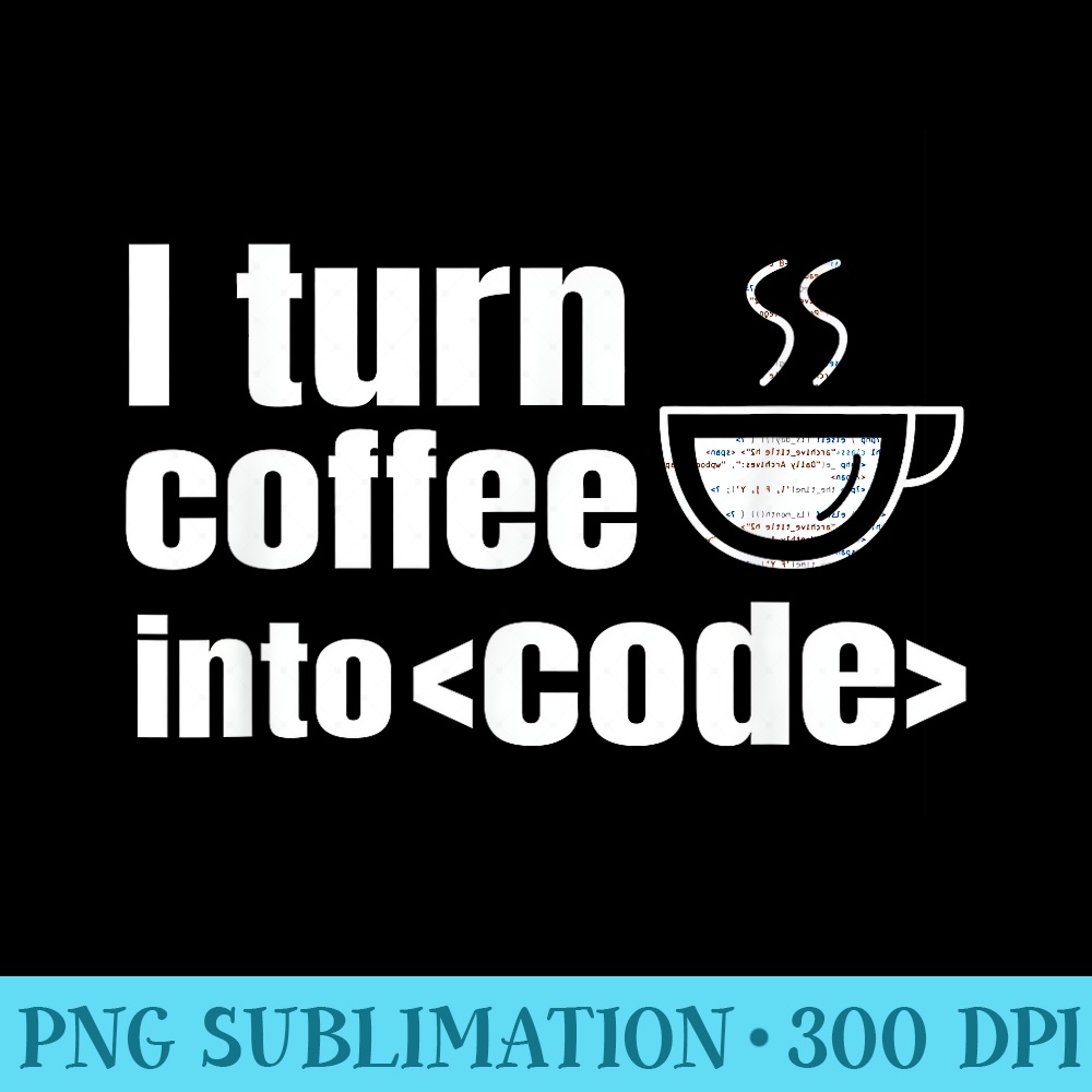Web Developer Website Programmer Coder Coffee Lover - PNG Im | Inspire Uplift