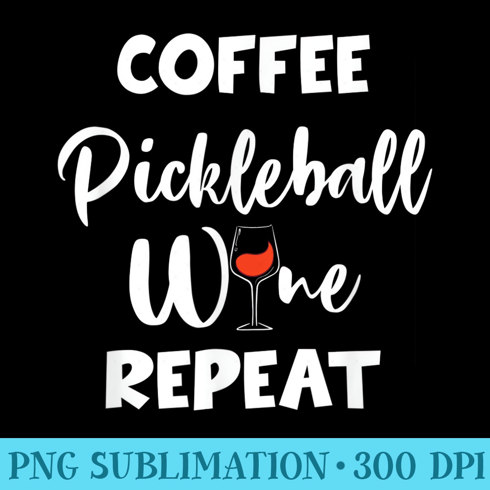 Coffee Pickleball Wine Repeat - Transparent PNG Resource | Inspire Uplift