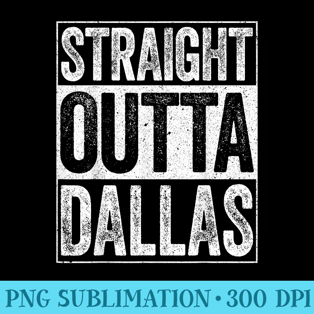 Straight Outta Dallas T Texas State - High Resolution PNG Cl | Inspire ...