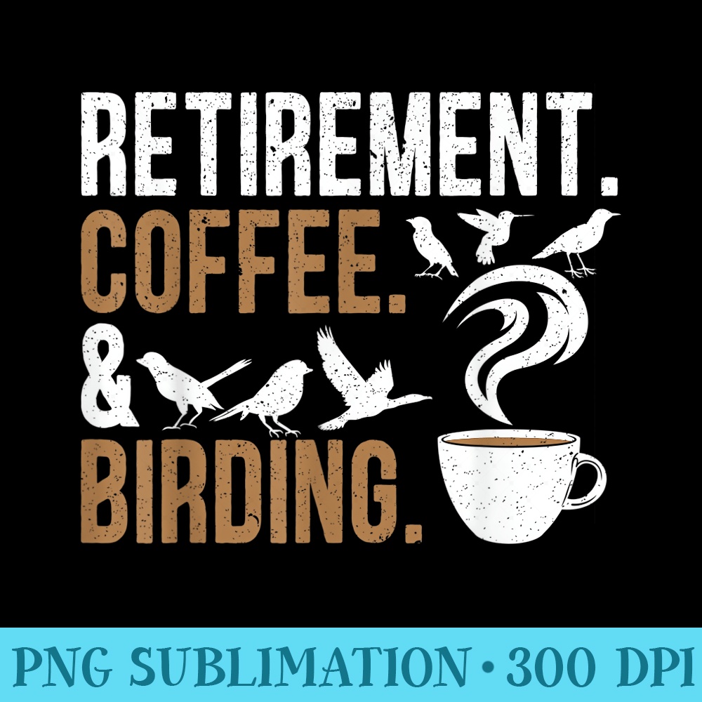 Mens Retirement Coffee Birding Retired Birder Bird Watching | Inspire ...