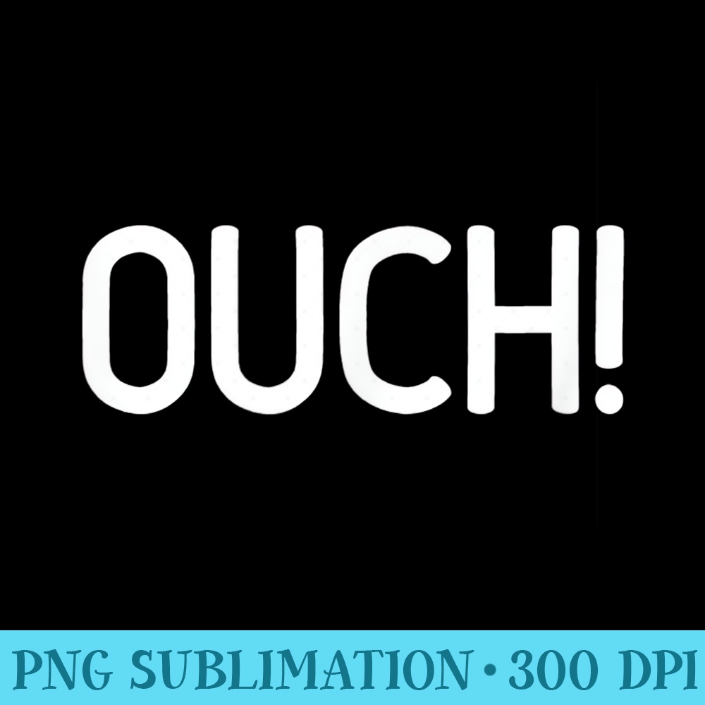 Ouch, Funny, Jokes, Sarcastic - PNG Graphic Download | Inspire Uplift