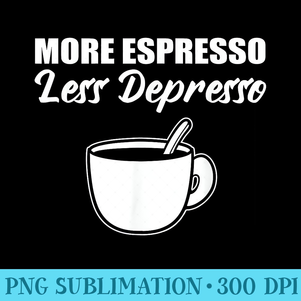 More Espresso Less Depresso Barista - High Resolution PNG Gr | Inspire ...
