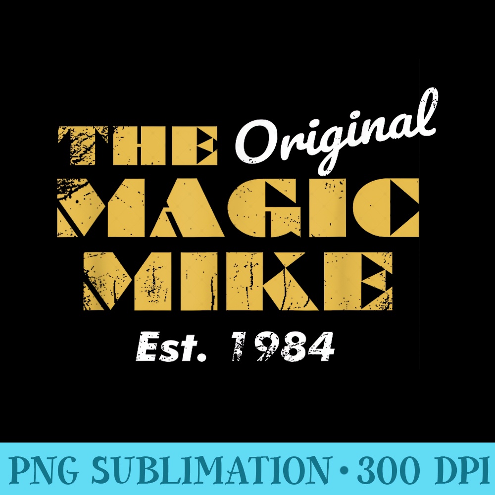 The Original Magic Mike Birthday - PNG Graphic Design | Inspire Uplift