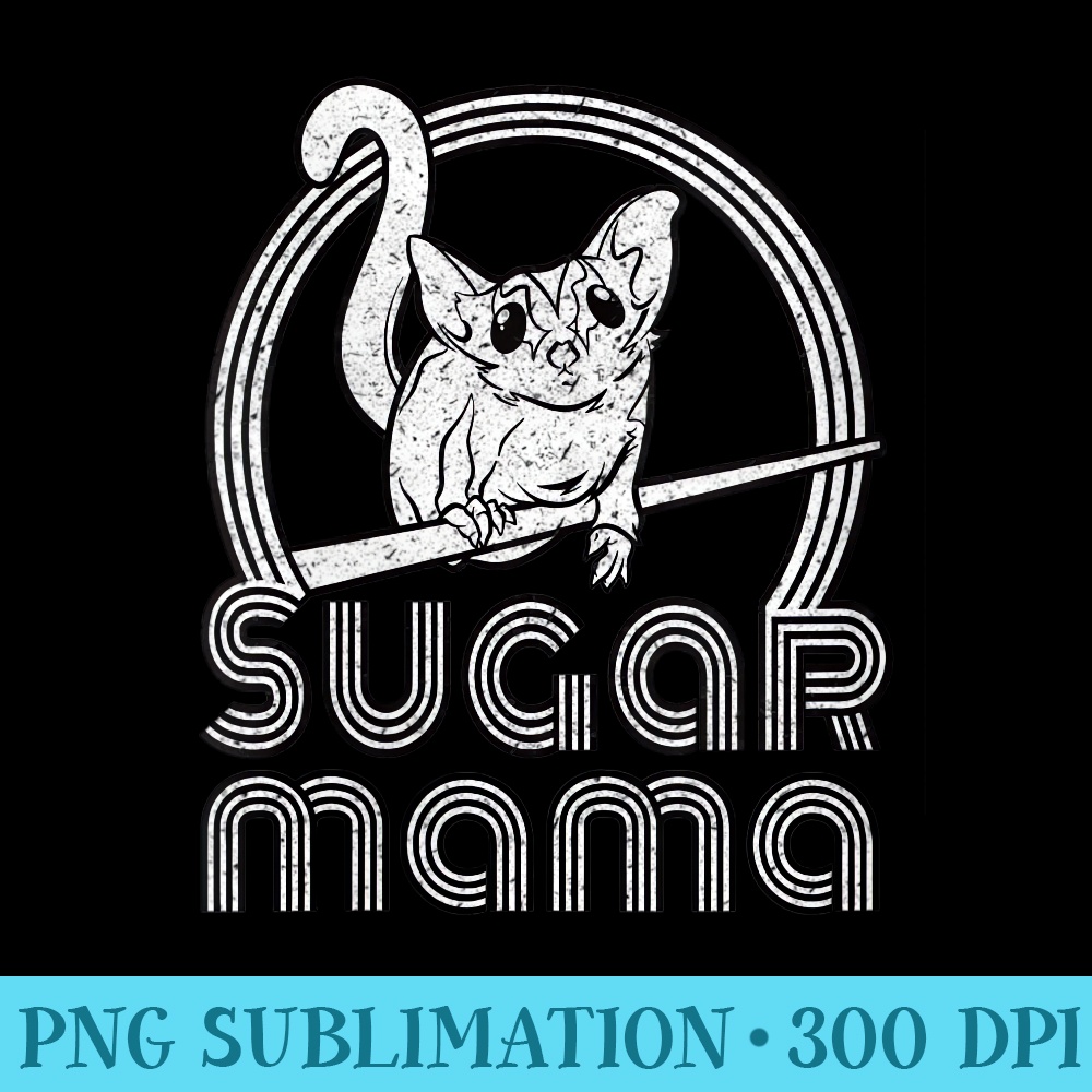 s Sugar Mama Funny Sugar Glider for Sugar Glider Moms - PNG | Inspire ...