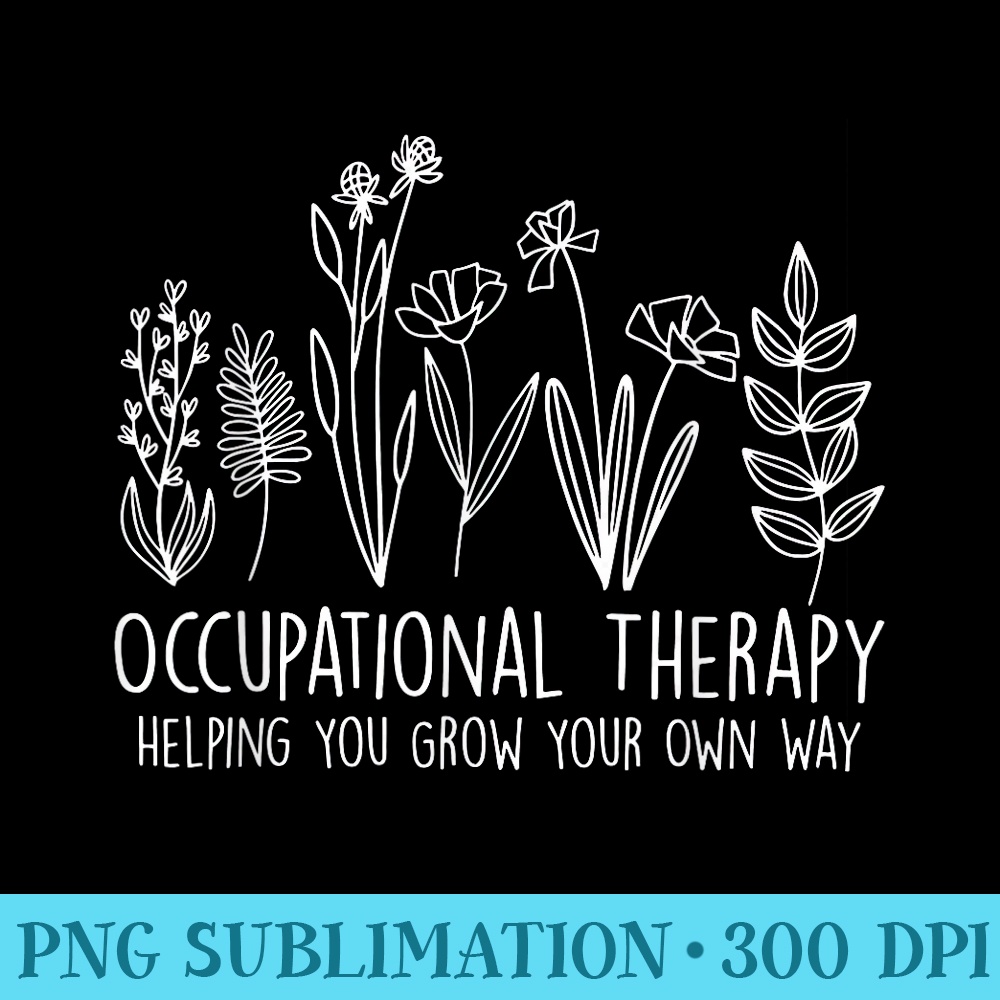 Occupational Therapy Helping You Grow Your Own Way OT Squad | Inspire ...
