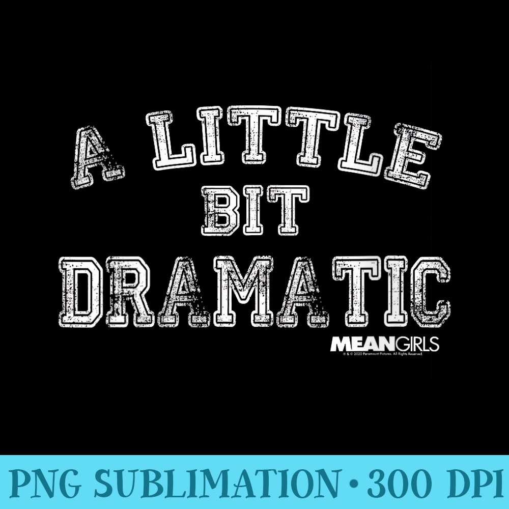 Mean Girls A Little Bit Dramatic Block Text - High Resolutio | Inspire ...