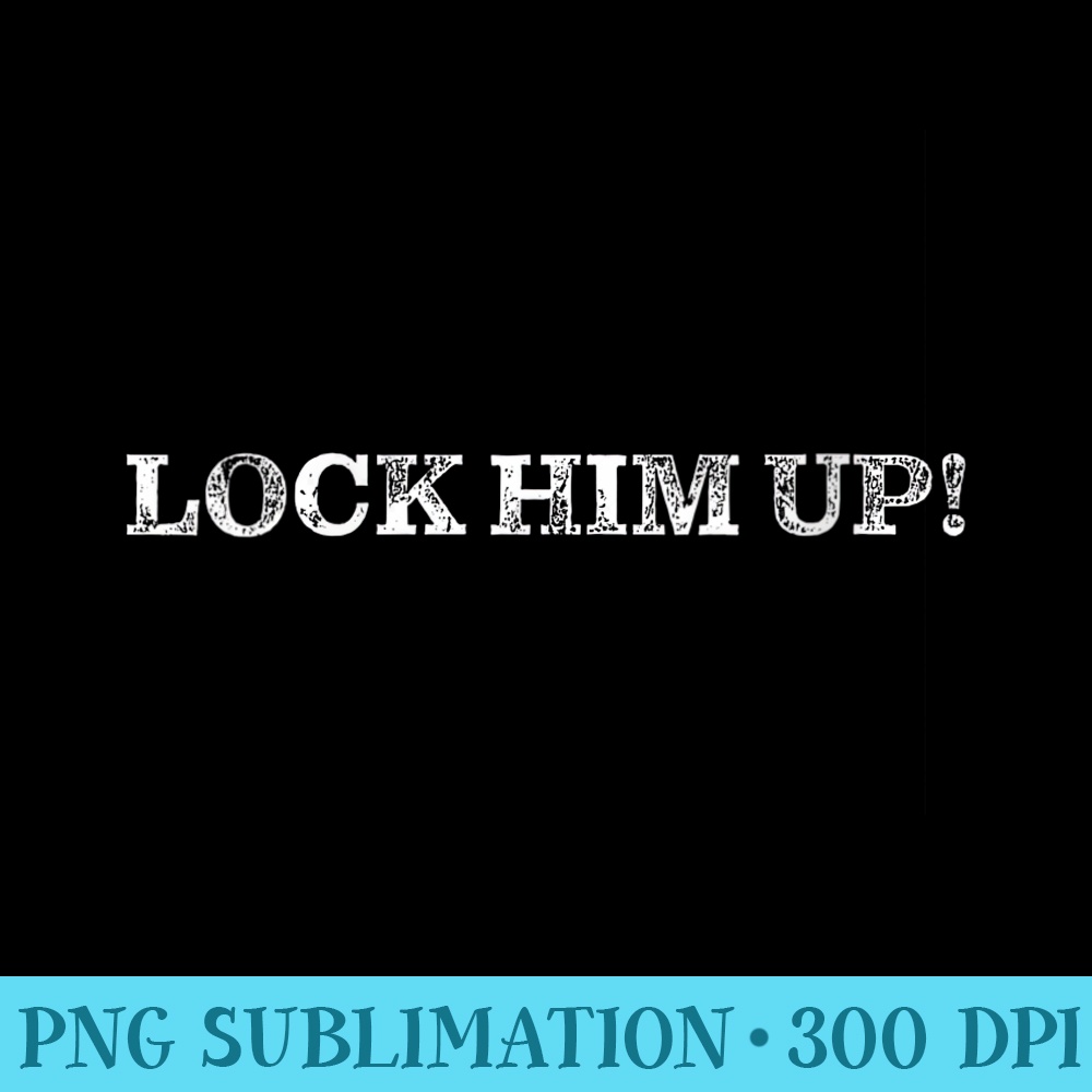 s Lock Him Up - High Resolution PNG Clipart | Inspire Uplift