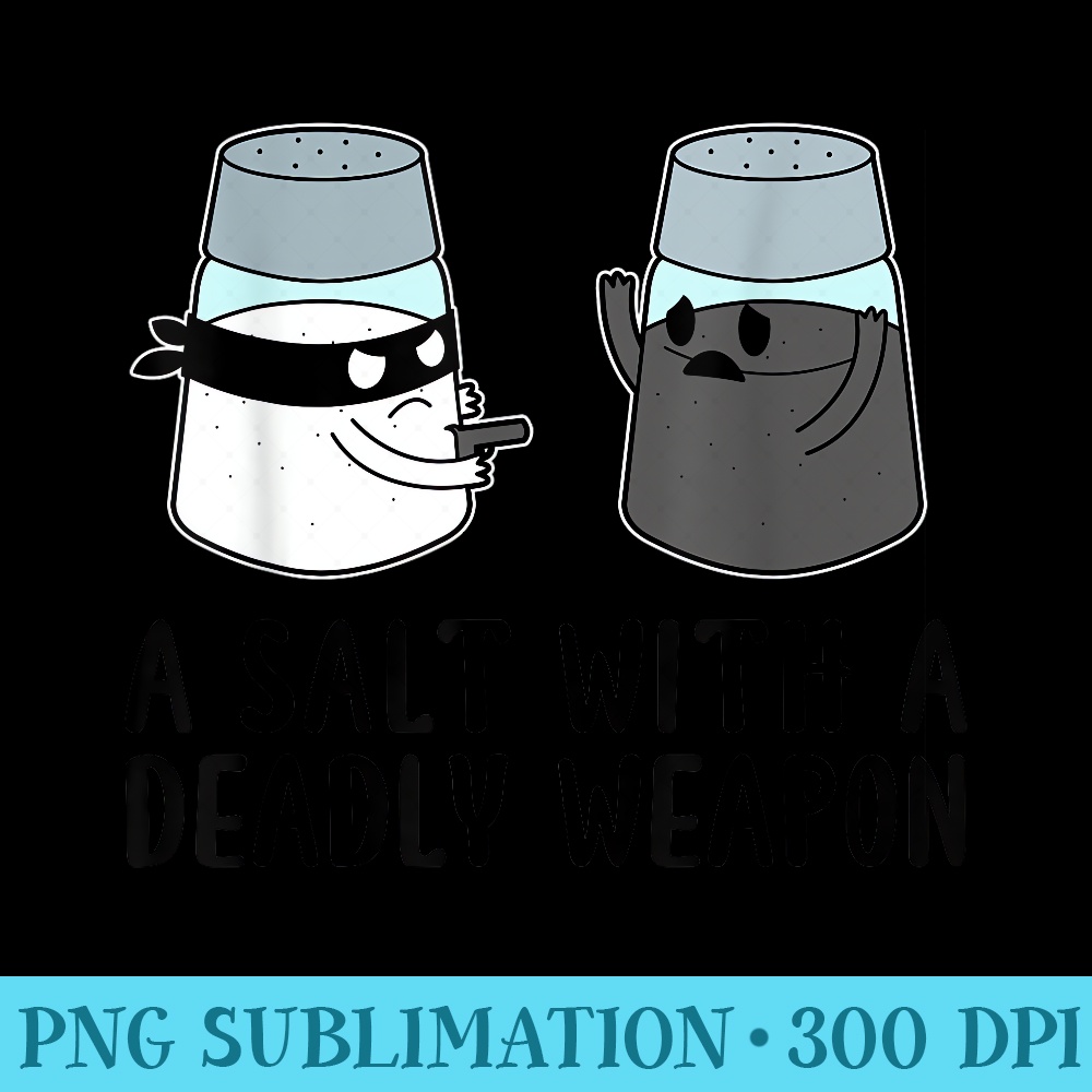 A Salt with a Deadly Weapon Dad Joke - Printable PNG Images | Inspire ...