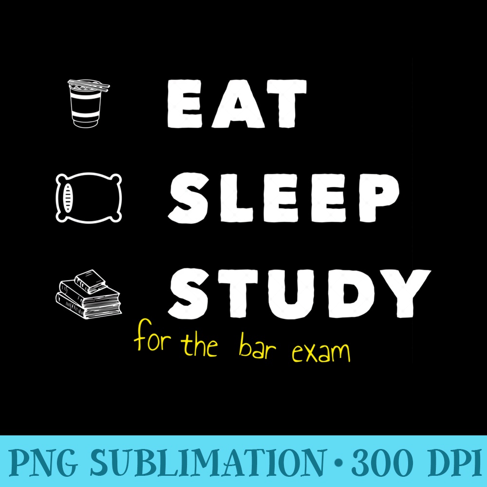 Eat Sleep Study for the bar exam - Digital PNG Downloads | Inspire Uplift