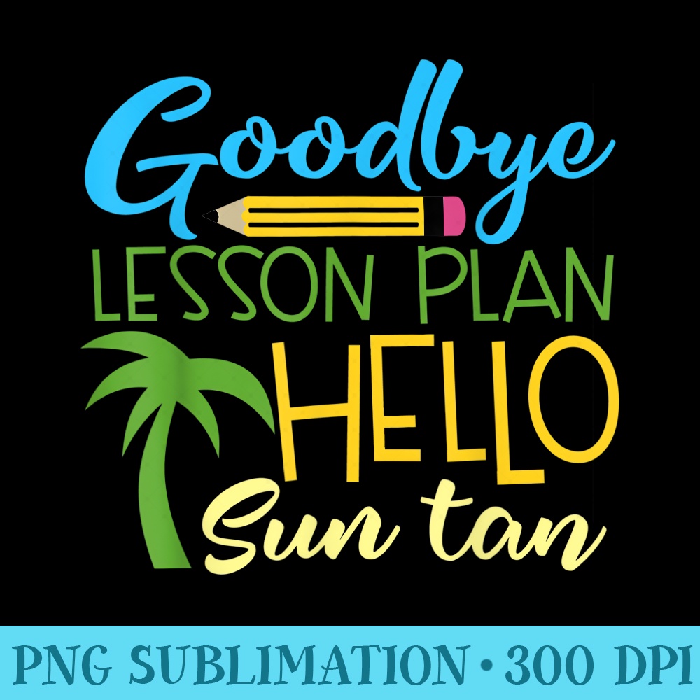 Goodbye Lesson Plan Hello Sun Tan Last Day Of School - Exclu | Inspire ...