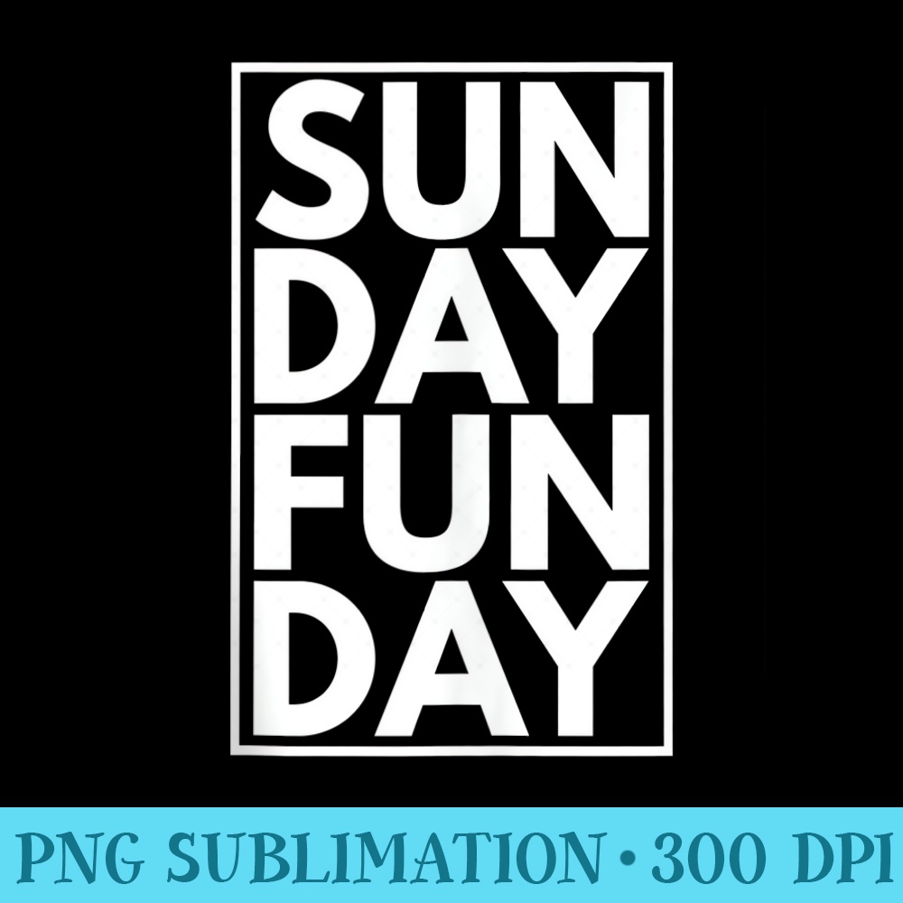 Sunday Funday Bold Letter Design - Shirt Drawing PNG | Inspire Uplift