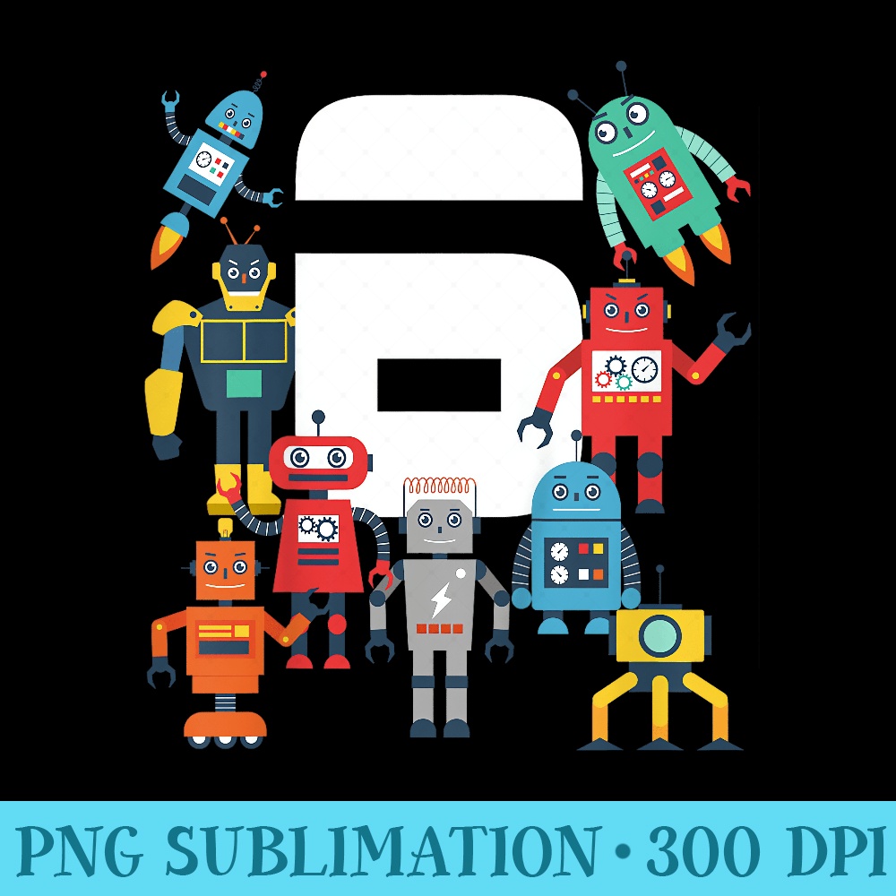 6 Year Old Robot Birthday Robots Science Robotics 6th - PNG | Inspire ...