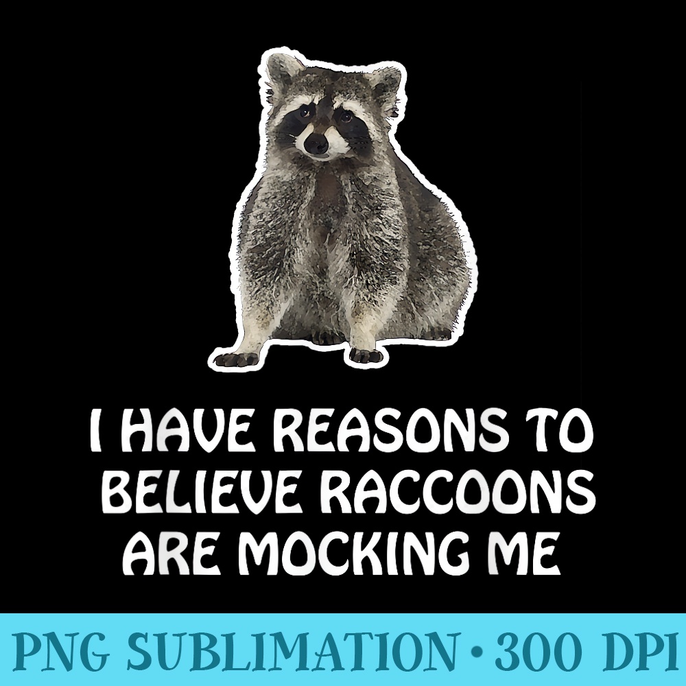 Raccoons Are Mocking Me Humor Meme Funny Raccoon - PNG Graph | Inspire ...