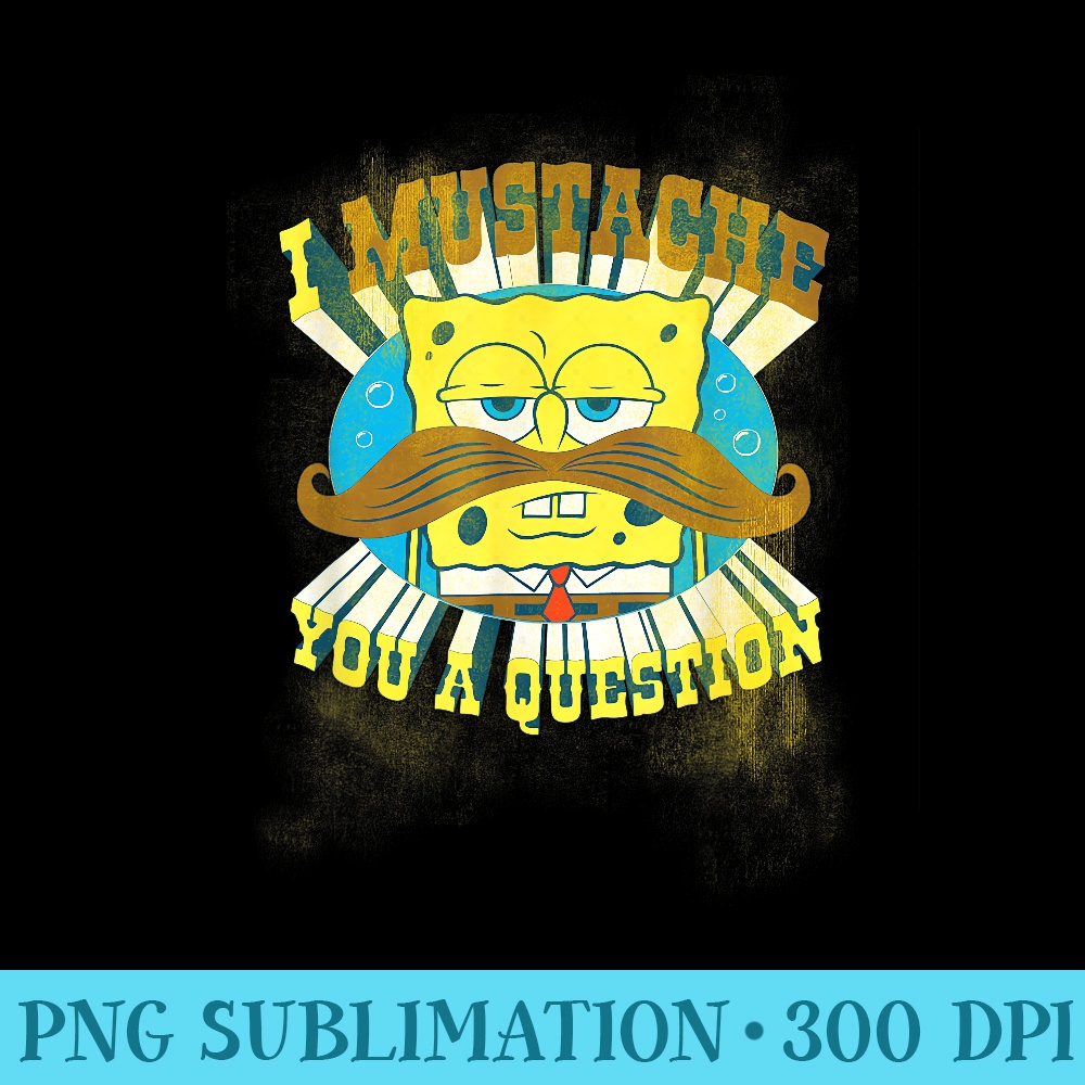 SpongeBob SquarePants I Mustache You A Question - PNG design | Inspire ...