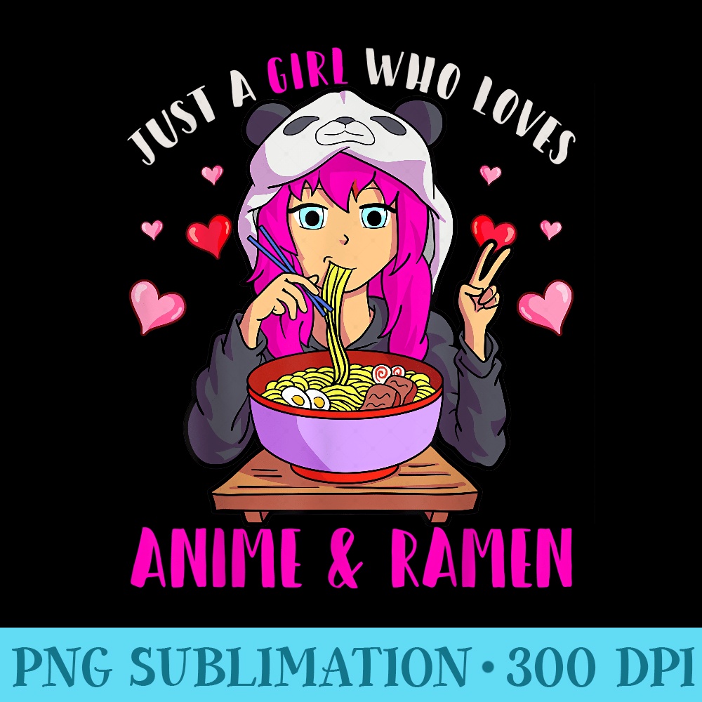 Just a Girl Who Loves Anime and Ramen Noodles Anime - PNG Do | Inspire ...