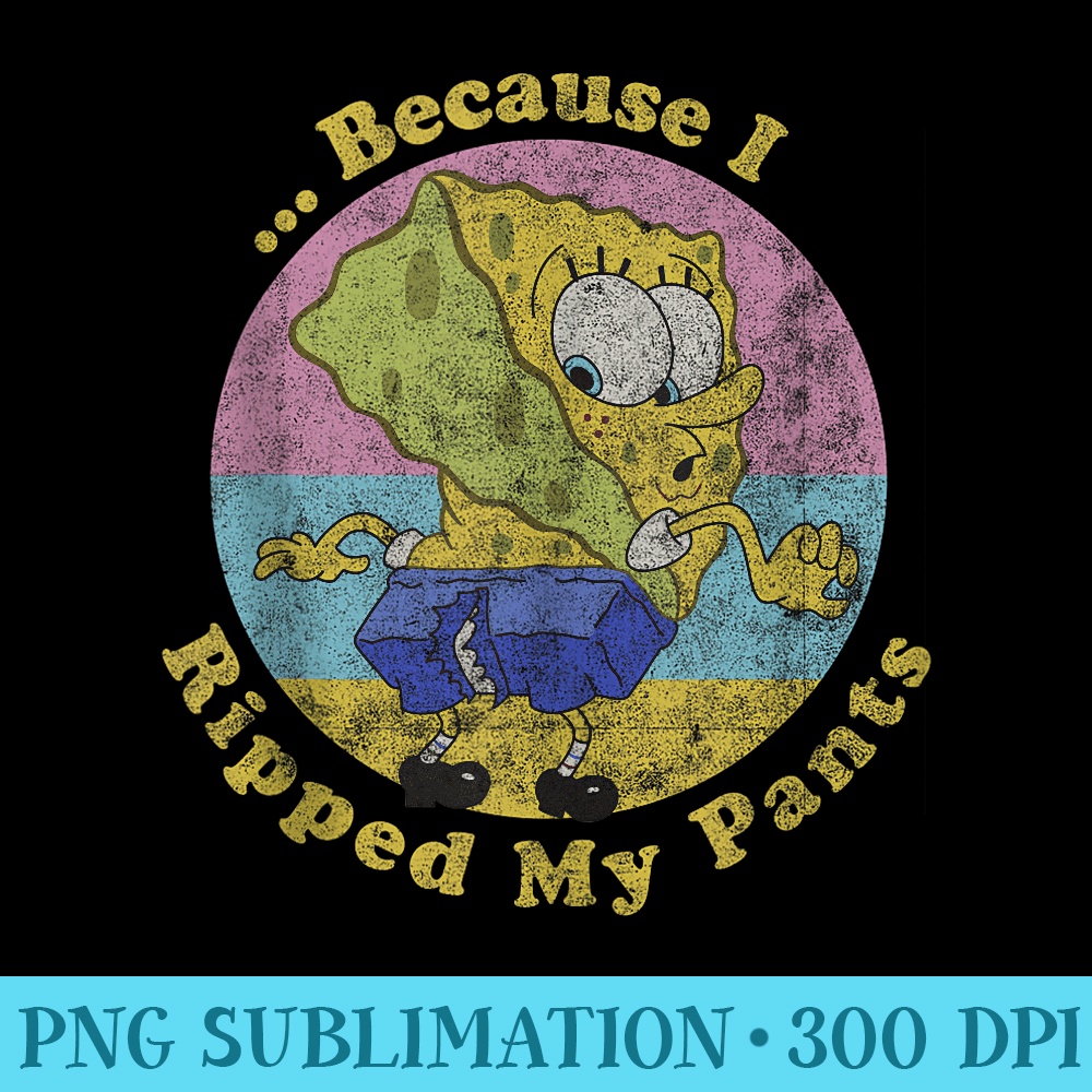 SpongeBob SquarePants Because I Ripped My Pants - PNG Clipar | Inspire ...