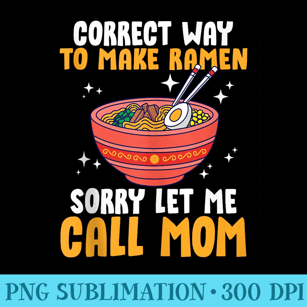 Funny Ramen Lovers Noodle Lovers Correct Way To Make Ramen - | Inspire ...