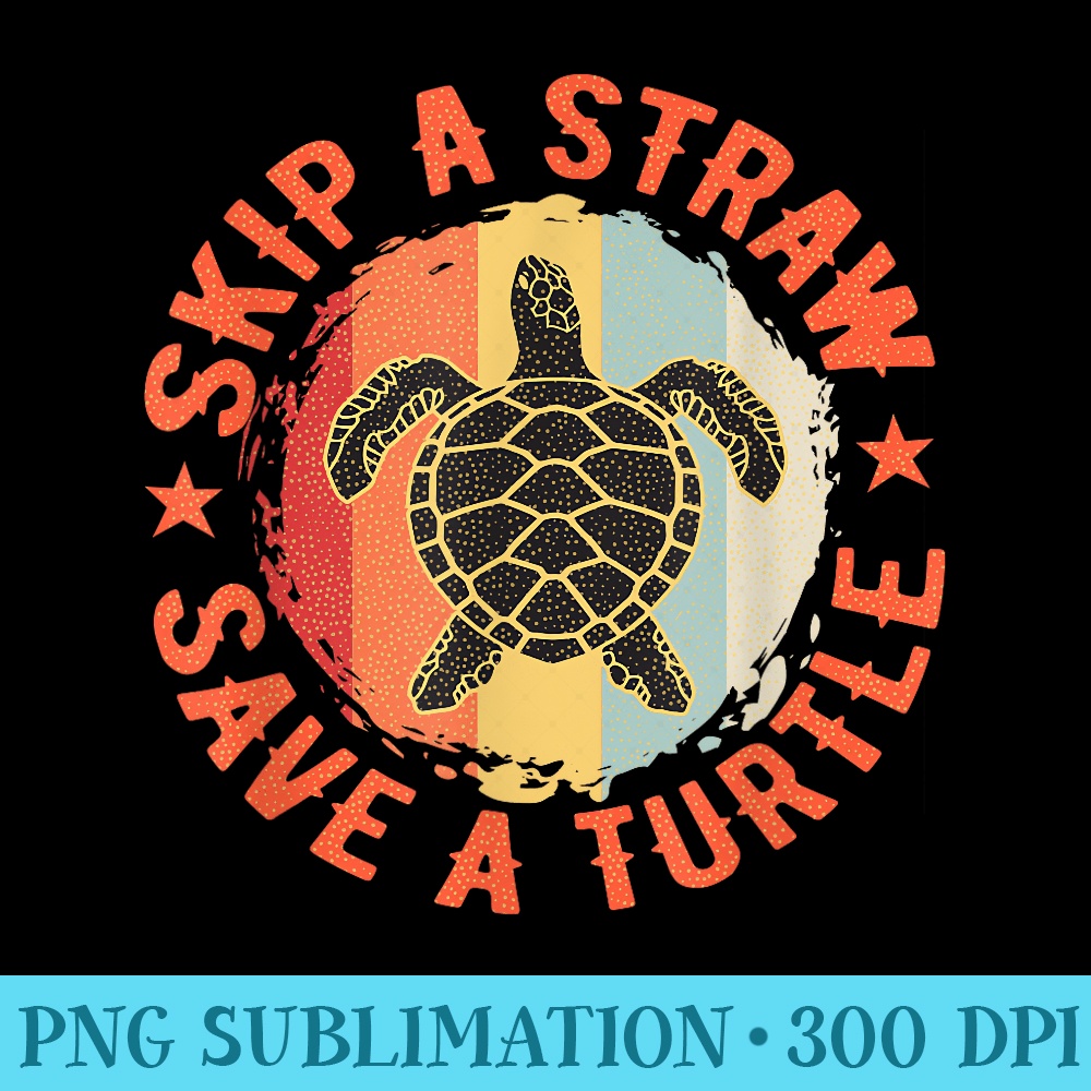 Retro Skip A Straw Save A Turtle - Ready To Print PNG Design | Inspire ...
