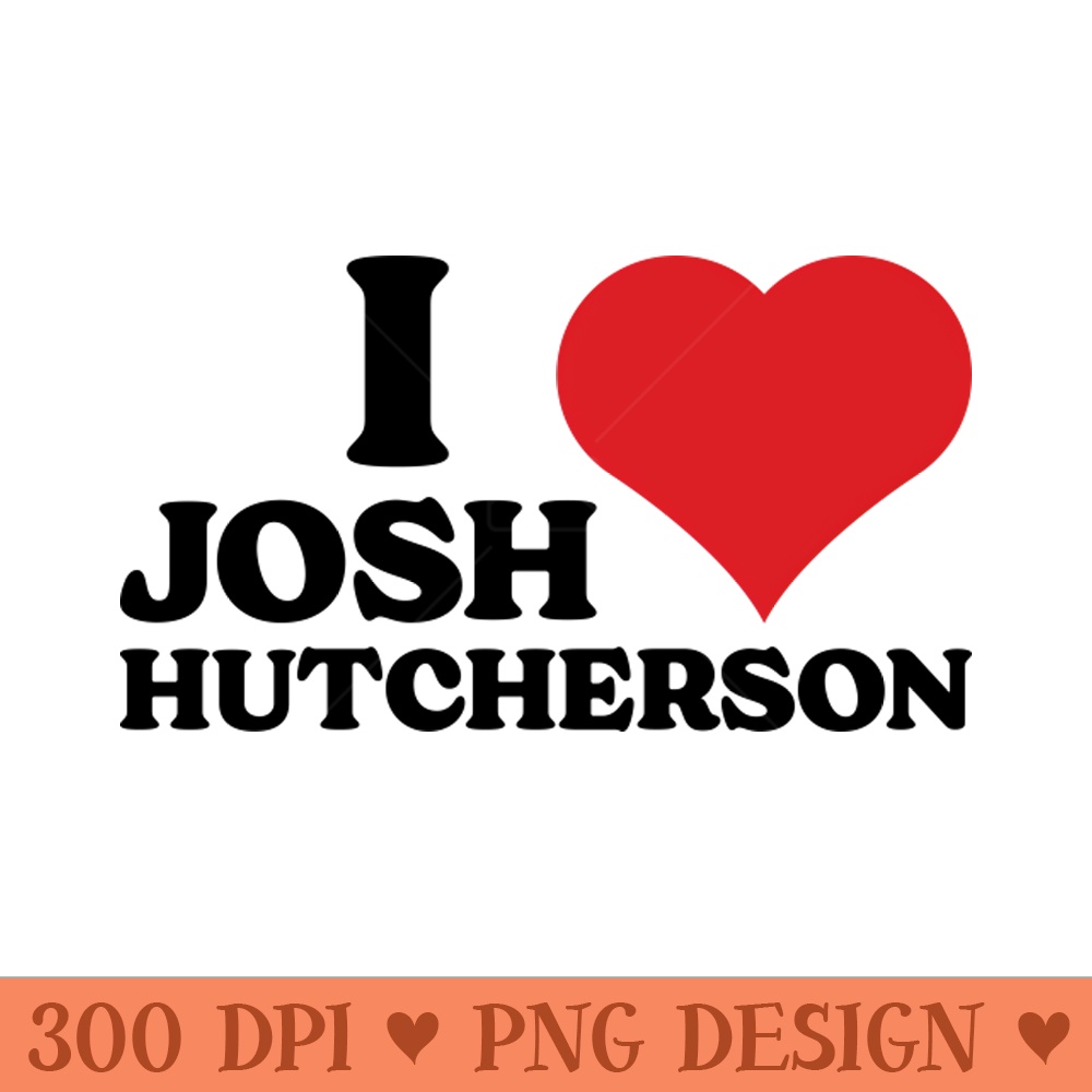 I Love Josh Hutcherson v2 - Unique PNG Artwork | Inspire Uplift