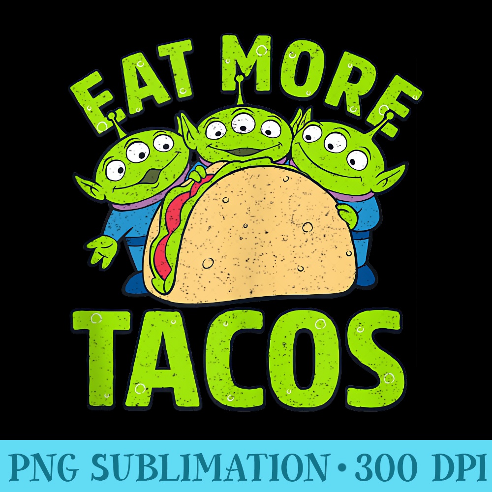 Disney Pixar Toy Story Aliens Eat More Tacos - Download PNG | Inspire ...