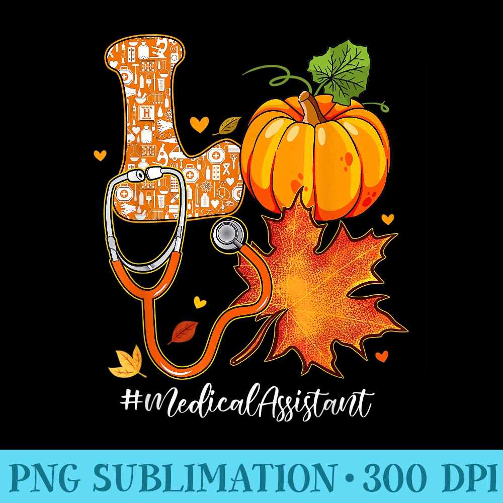 Love Medical Assistant Fall Autumn Pumpkin Thanksgiving - PN | Inspire ...