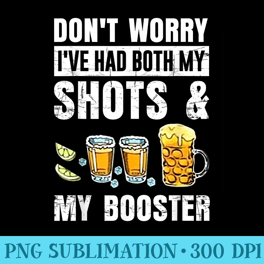 Dont Worry Ive Had Both My Shots And A Booster - Ready To Pr | Inspire ...