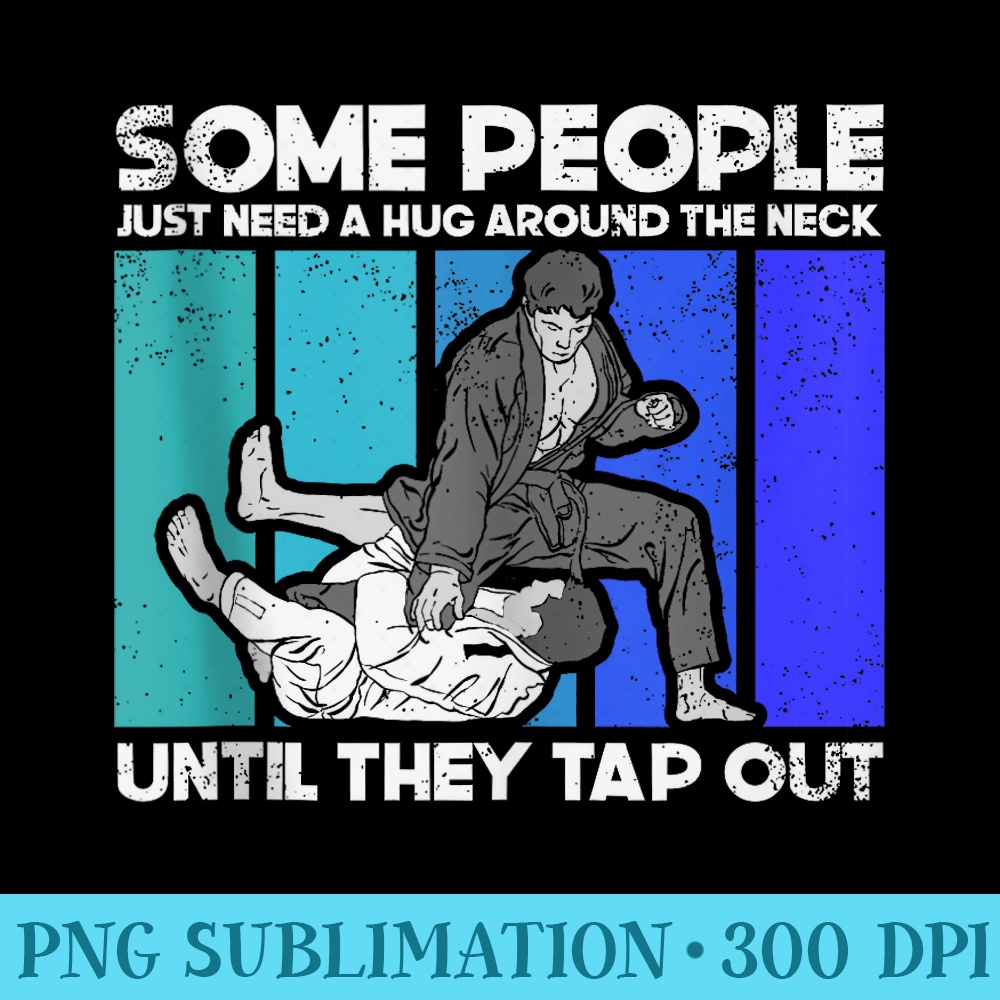 Some People Just Need A Hug Around The Neck Until Tap Out - | Inspire ...