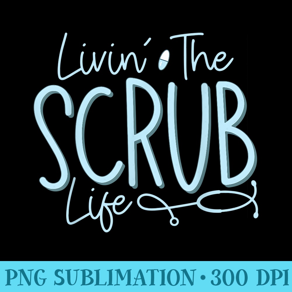 Living The Scrub Life Nursing Nurse Life RN LPN CNA - Sublim | Inspire ...