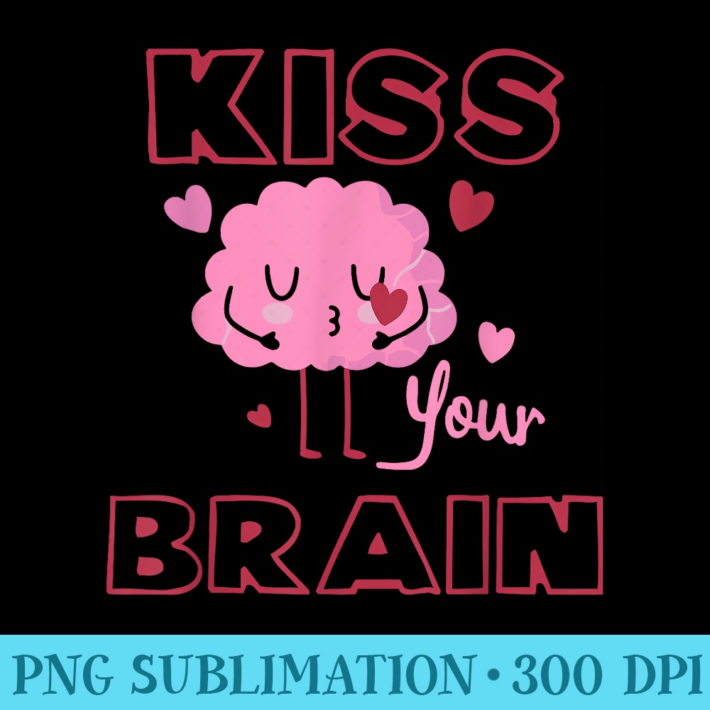 Kiss Your Brain Teacher Appreciation Back To School Student | Inspire ...