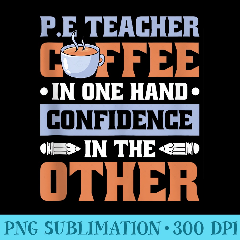 Coffee In Hand P.E Teacher for Physical Education Teacher - | Inspire ...