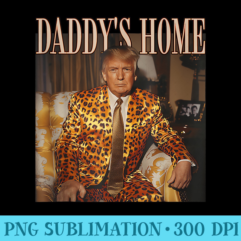 Daddys Home Trump Trump 2024 Leopard Funny MAGA - Shirt Vect | Inspire ...