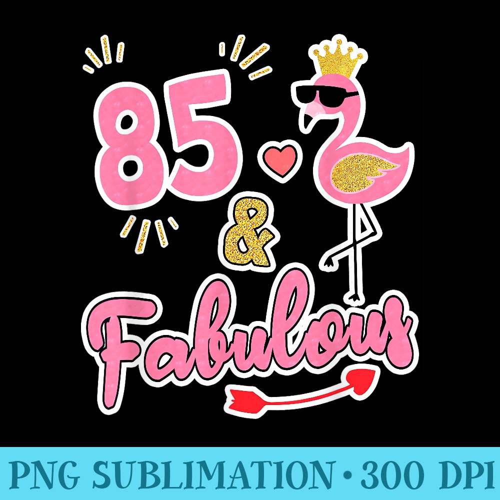 85 and fabulous 85 years old 85th Birthday - High resolution | Inspire Uplift