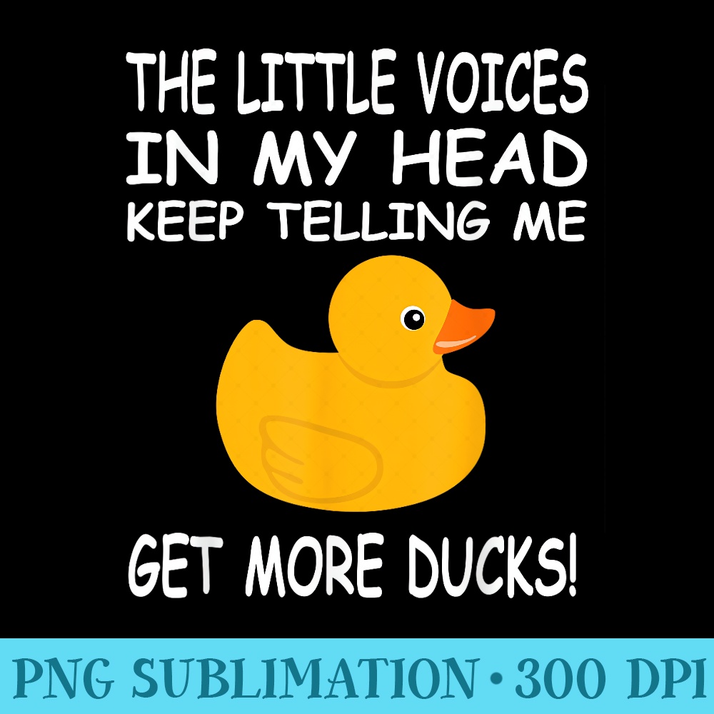 Little Voices Get More Ducks Funny Rubber Duck - PNG Downloa | Inspire Uplift