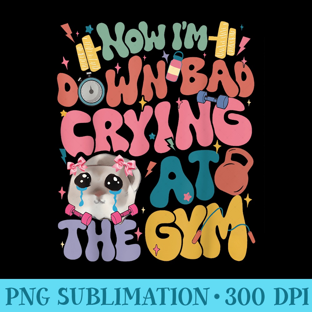 Funny Now Im Down Bad Crying At The Gym Meme - PNG Download | Inspire ...