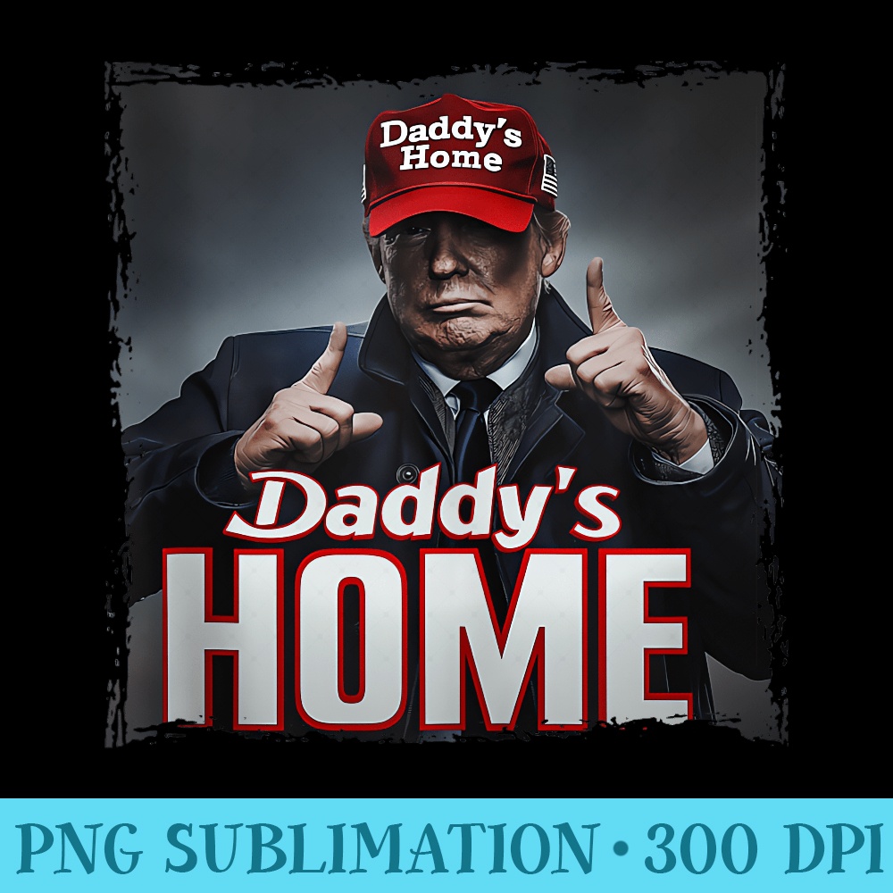 Daddys Home Trump 2024 - PNG file download | Inspire Uplift