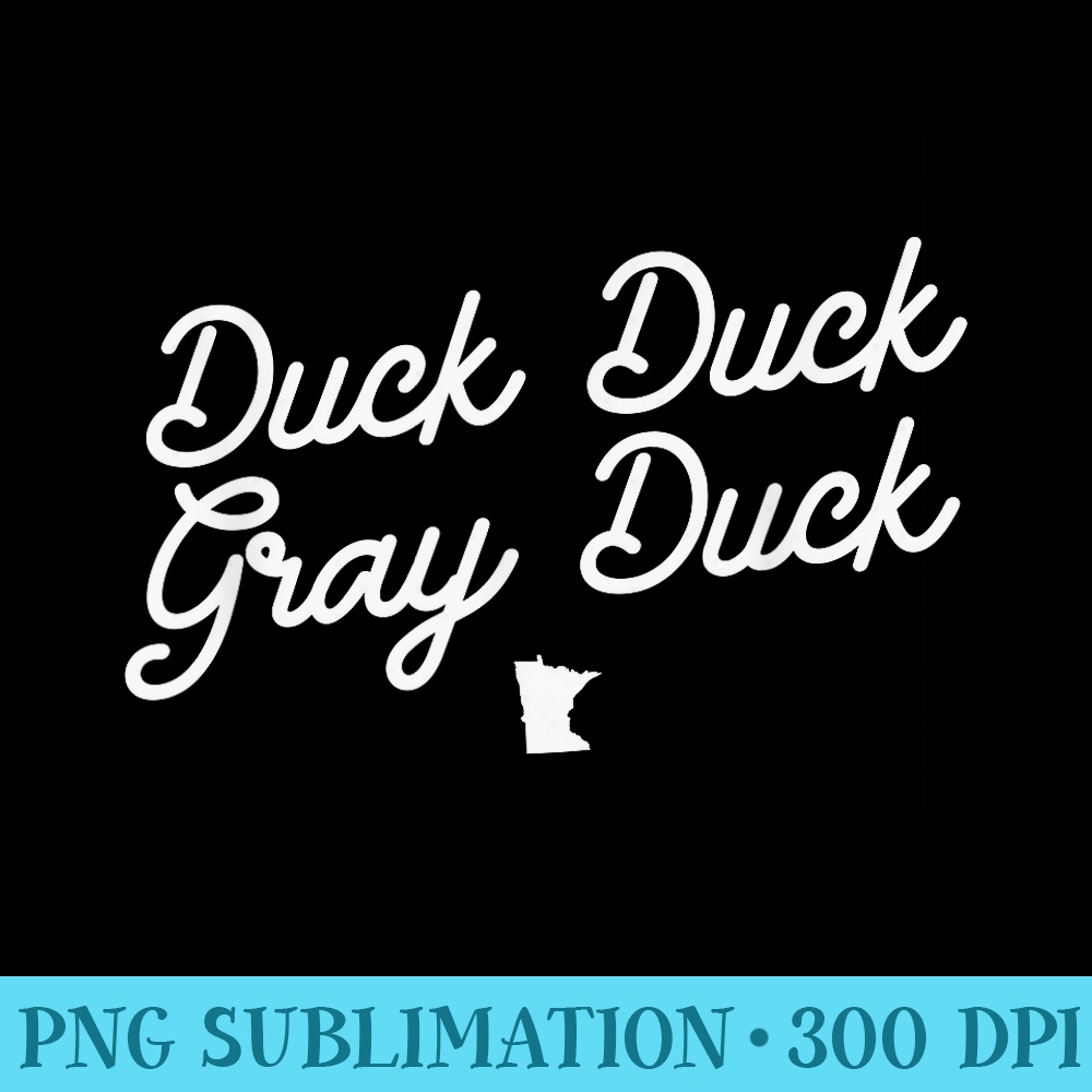 Classic Duck Duck Gray Duck Speak Minnesotan MN State Map - | Inspire ...