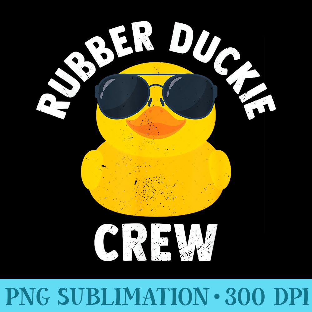 Rubber Duckie Crew Funny Rubber Duck - Sublimation backgroun | Inspire ...