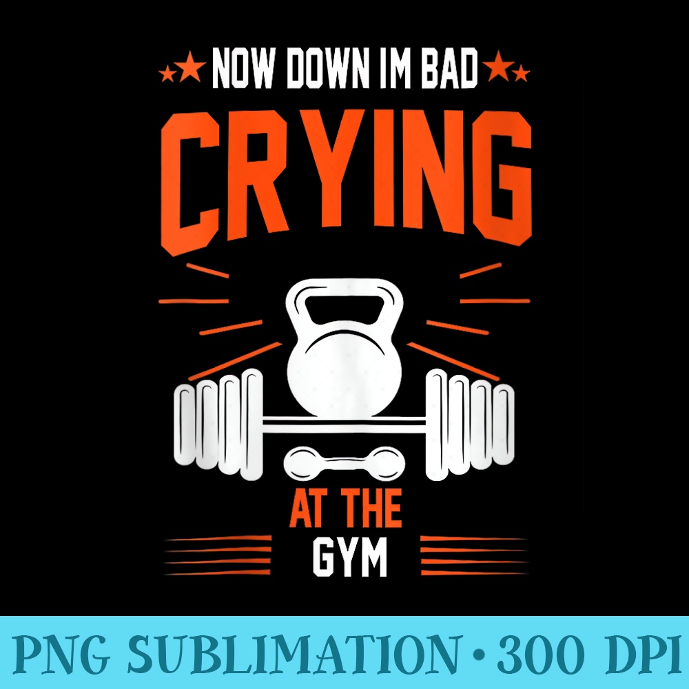 Womens Now Im Down Bad Crying At The Gym - PNG Download Icon | Inspire ...