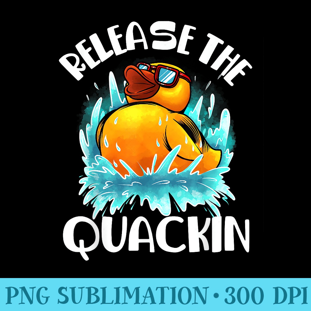 Funny Release The Quackin Rubber Duck Lover Toddlers - Subli | Inspire ...