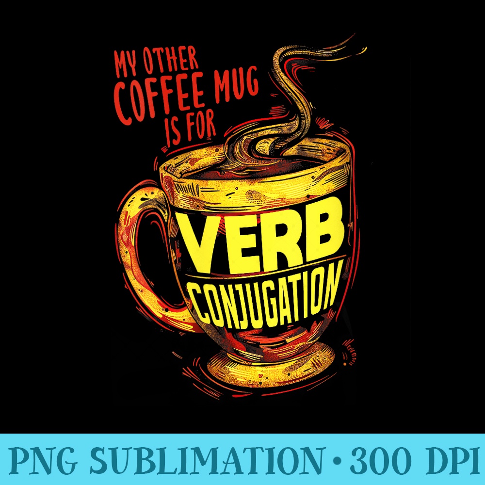 Womens My Other Coffee Mug is for Verb Conjugation Teacher - | Inspire ...