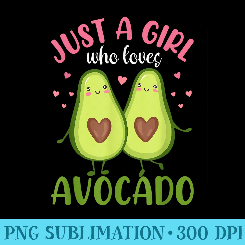 Just A Girl Who Loves Avocado Idea for Women girls kids - PN | Inspire ...
