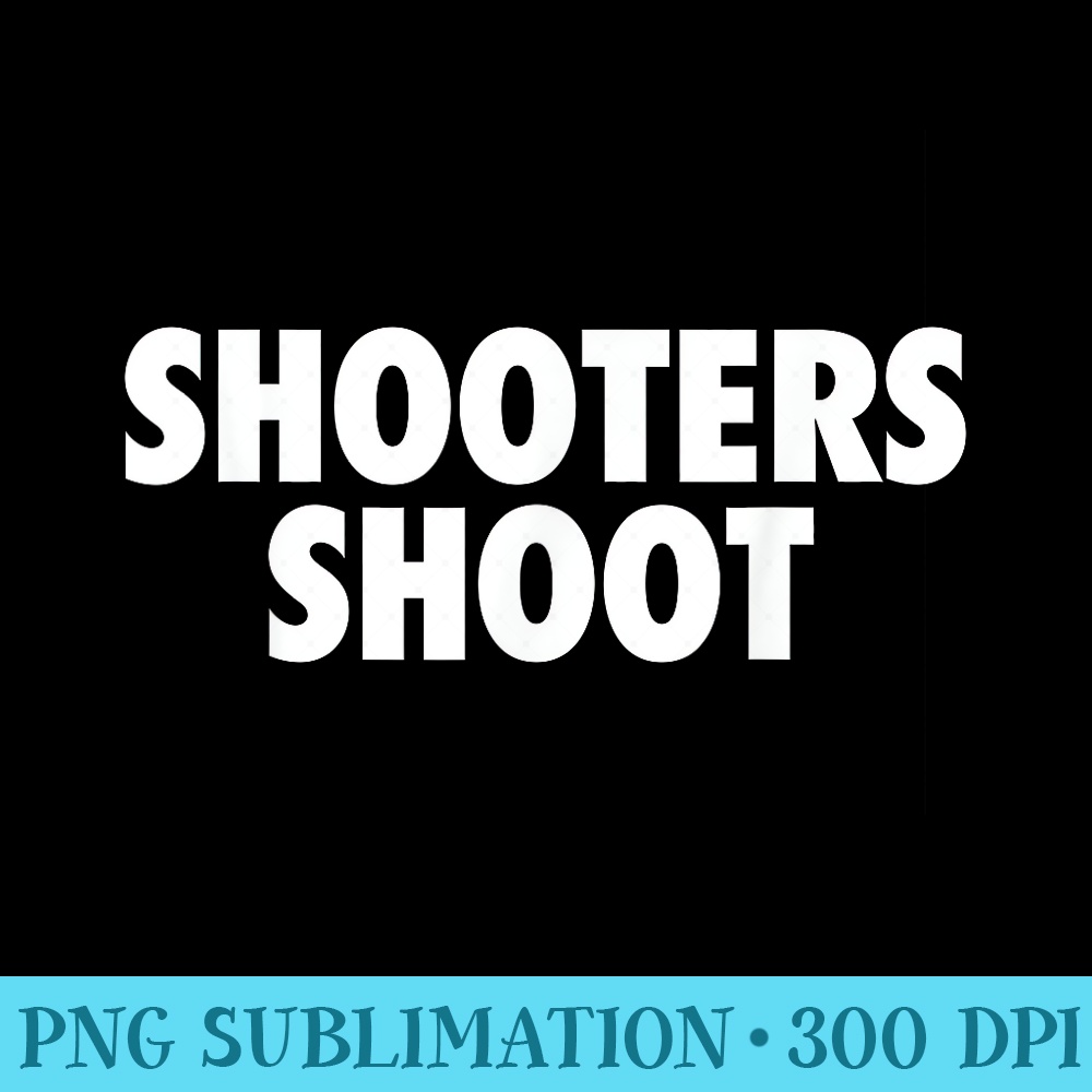 Shoot Your Shot Shooters Sports - Sublimation graphics PNG | Inspire Uplift