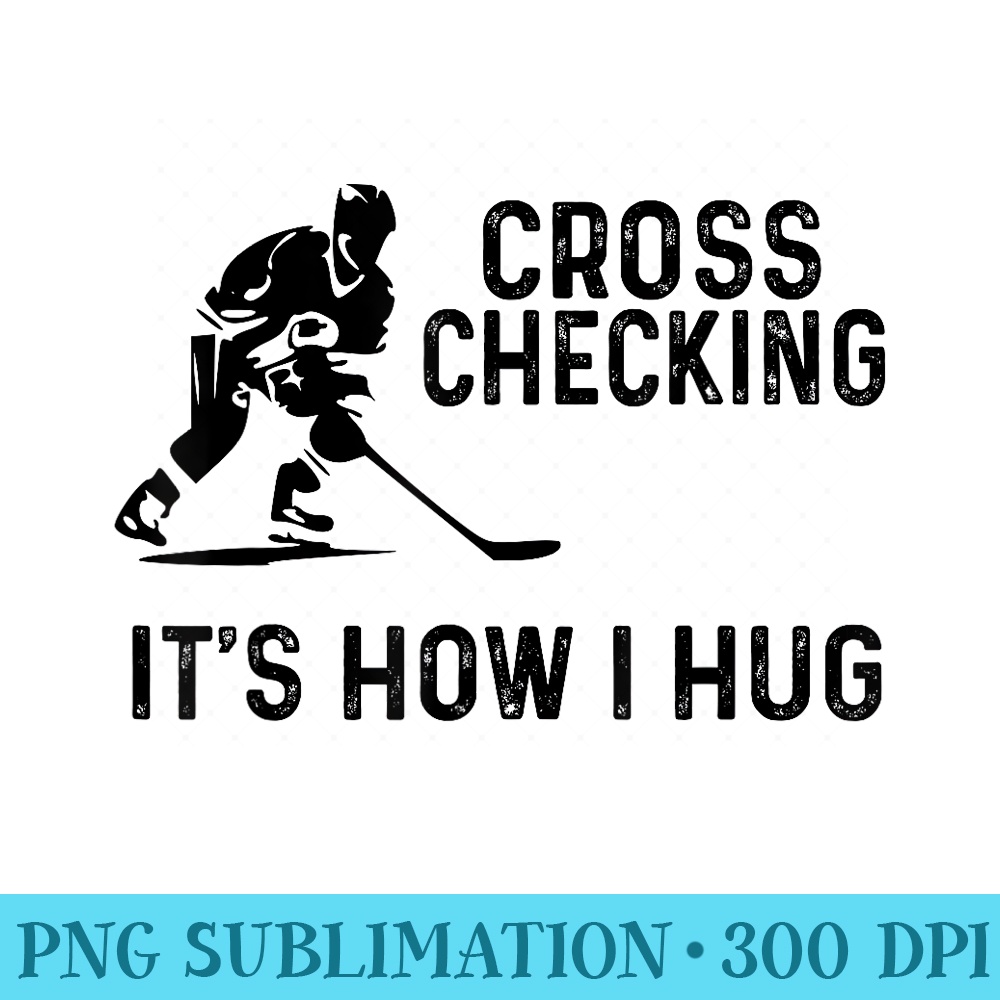 Hockey Men Cross Checking Its How I Hug - Exclusive PNG desi | Inspire ...
