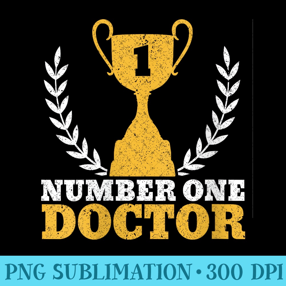 Number One Doctor Doctoral Candidate - PNG Design Files | Inspire Uplift