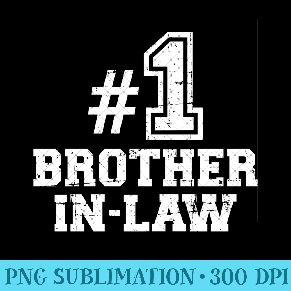 Number one 1 brother-in-law - High Quality PNG Files | Inspire Uplift