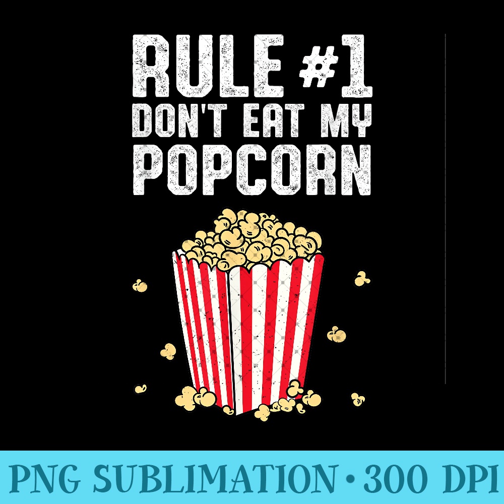 Cinema Snack Rule Number One Don't Eat My Popcorn - Unique S | Inspire ...