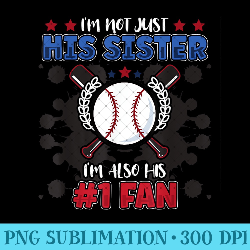 I'm Not Just His Sister I'm His Number One Fan Baseball - Hi | Inspire ...