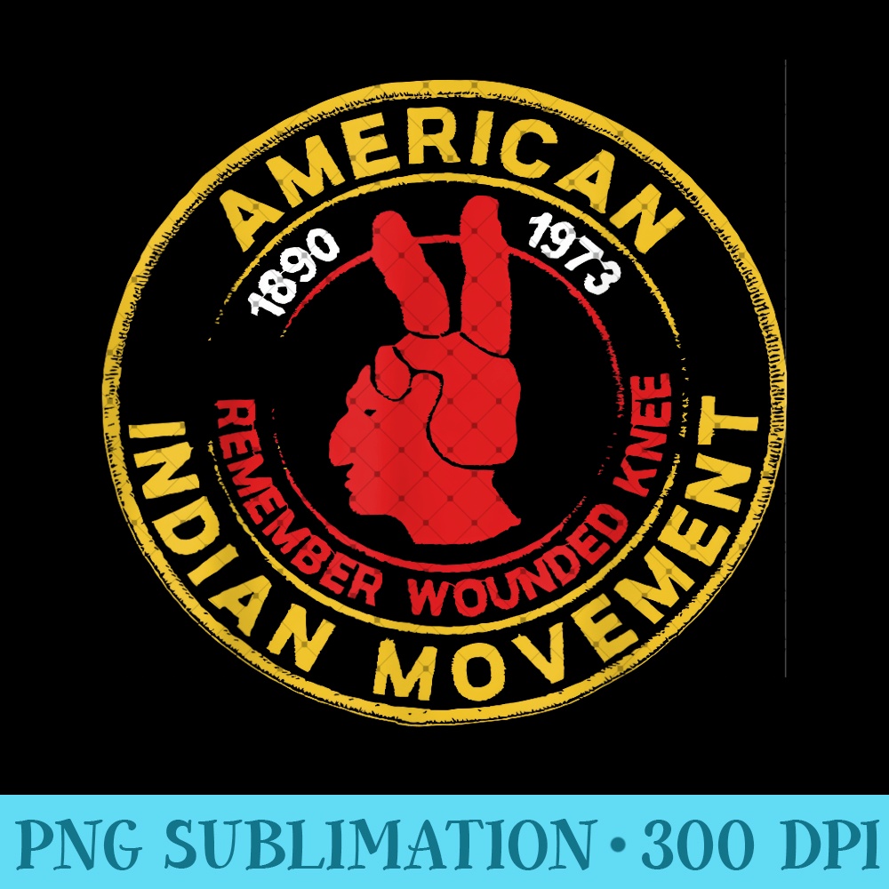 American Indian Movement.Remember Wounded Knee - PNG Templat | Inspire ...