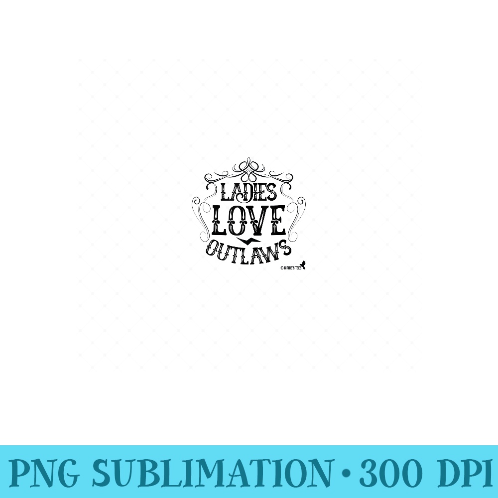 Ladies Love Outlaws for Country Music Fans - Printable PNG I | Inspire ...