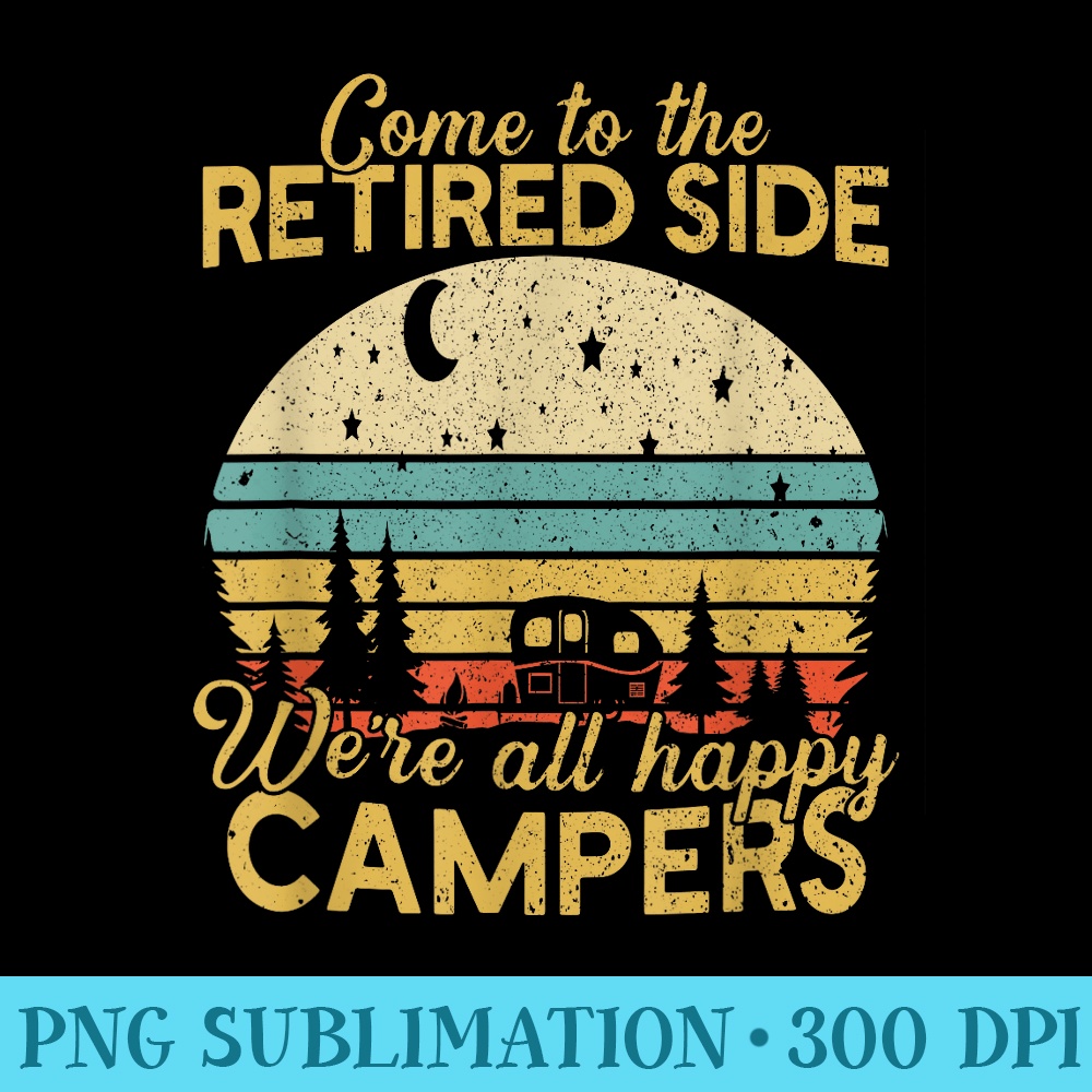 Retired Side Were Happy Campers Retirement Camping Lover - R | Inspire ...